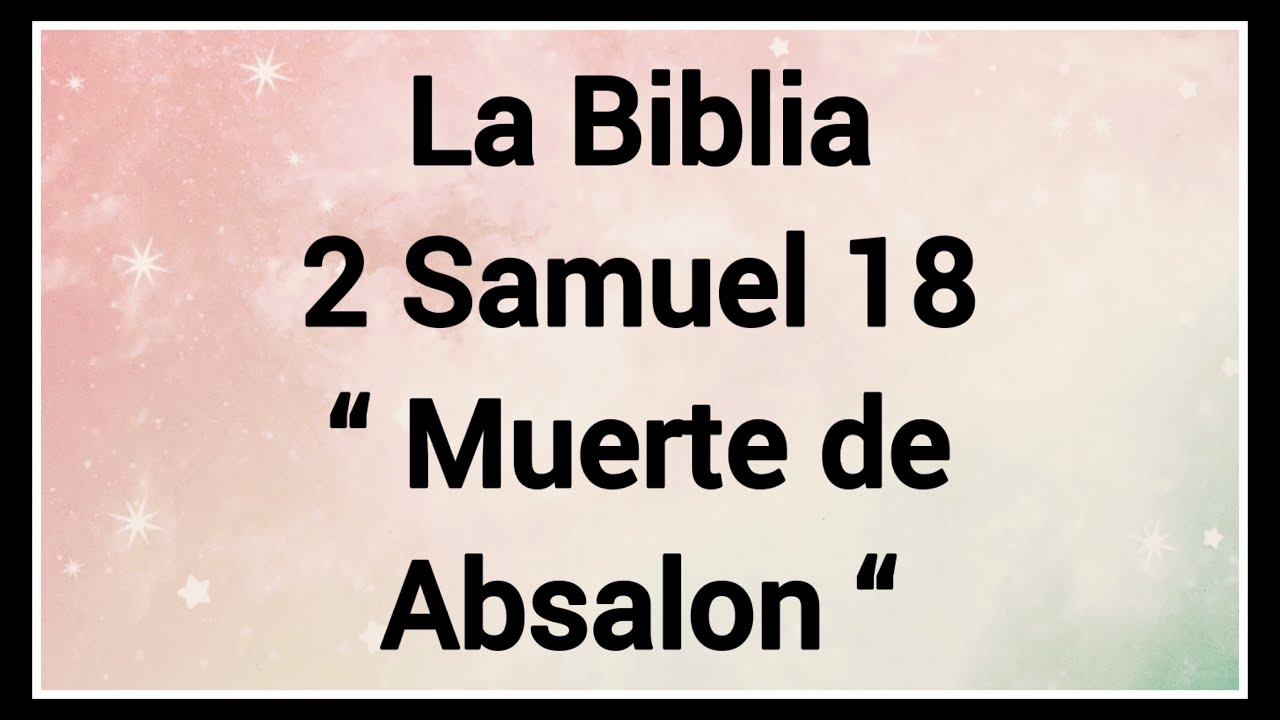 La Biblia 2 Samuel 18 “ Muerte de Absalon “ - YouTube