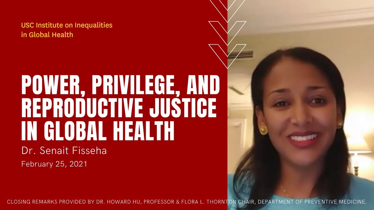"Power, Privilege, and Reproductive Justice in Global Health" with Dr ...