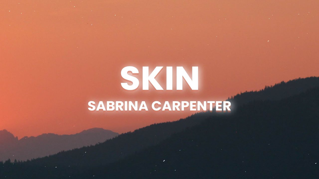 Sabrina Carpenter - Skin (Lyrics) - YouTube