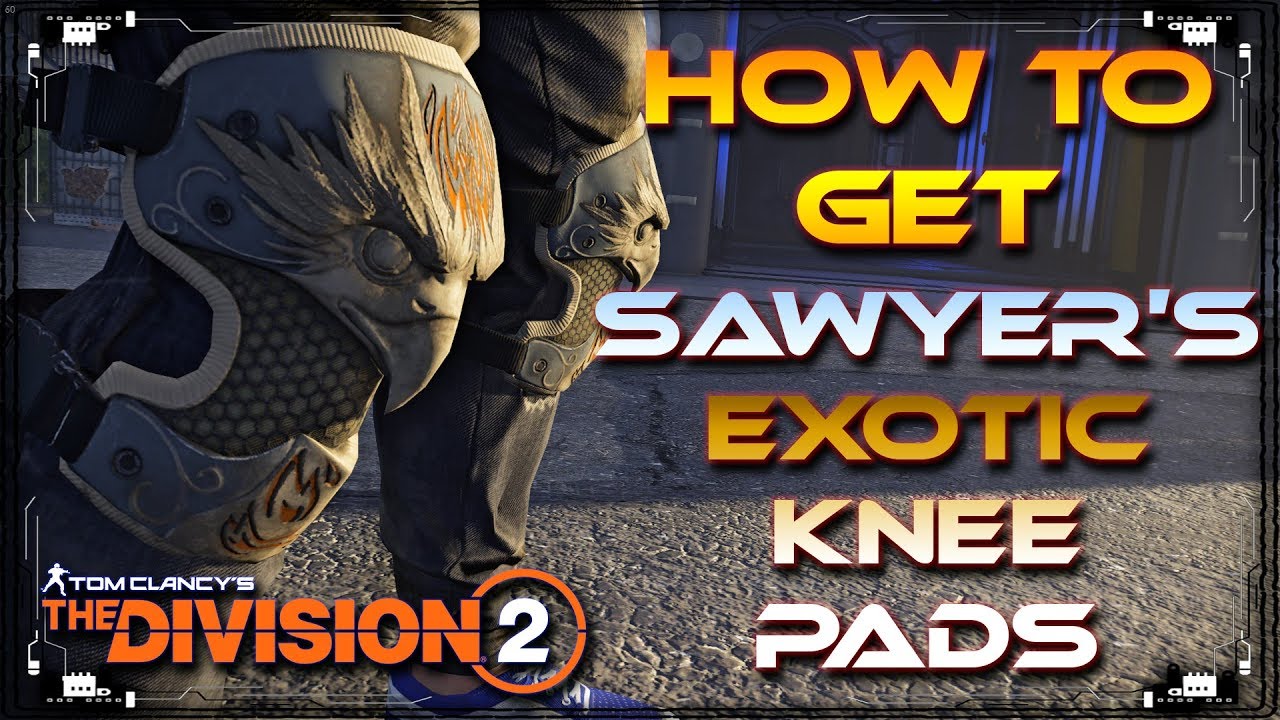 The Division 2 How To Get Sawyer's Exotic Knee Pads Spoiler They Drop ...