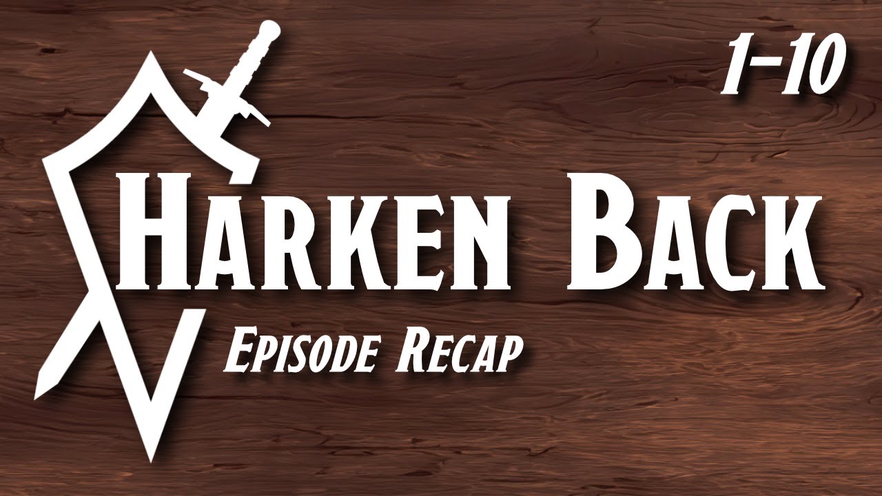 Harken Back | Episode 1-10 Recap | Venture Forth: A D&D Podcast - YouTube