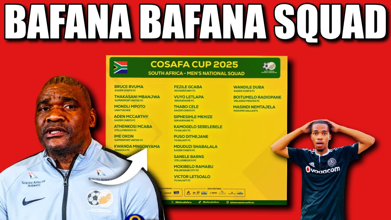 MOLEFI NTSEKI ANNOUNCED THE BAFANA BAFANA COSAFA 2025 SQUAD - YouTube