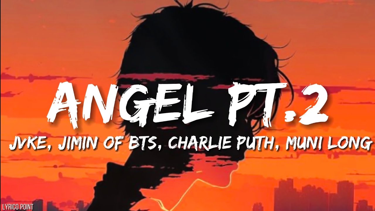 Angel Pt.2 - Jvke, Jimin Of BTS, Charlie Puth, Muni Long (Lyrics ...