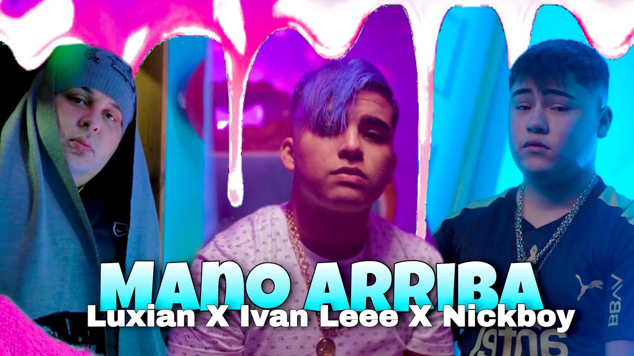 MANO ARRIBA - Ivan Leee x Luxian x Nick Boy (OFICIAL VIDEO) - YouTube