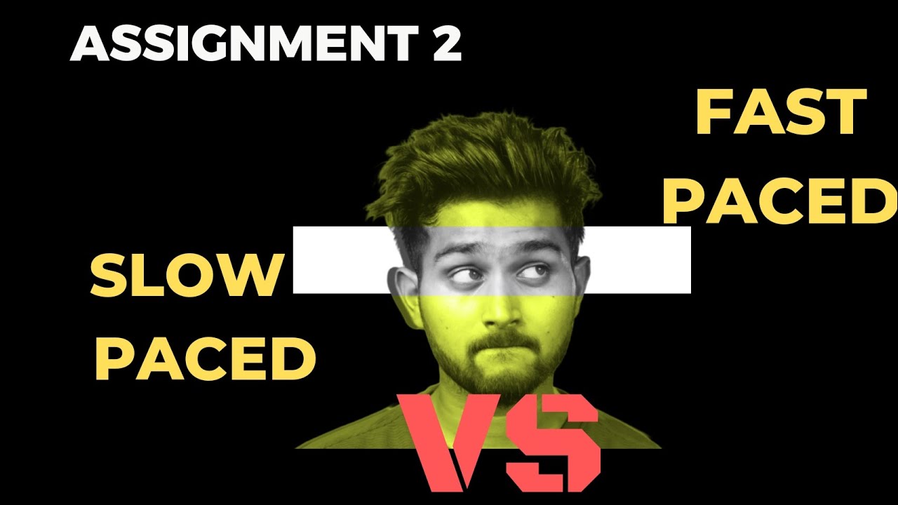 Assignment 2| Video Pacing|Slow Paced and Fast Paced editing ...