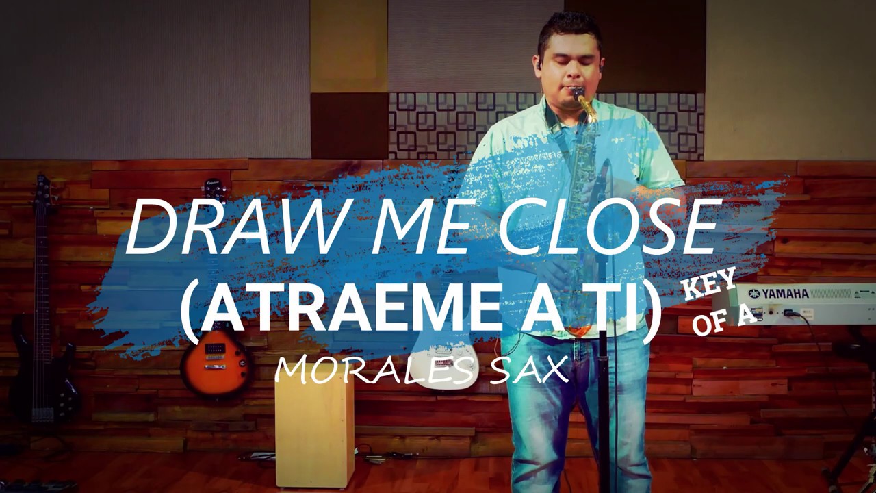 Draw Me Close (Atráeme A Ti) Sax Alto Tutorial/Instrumental - YouTube