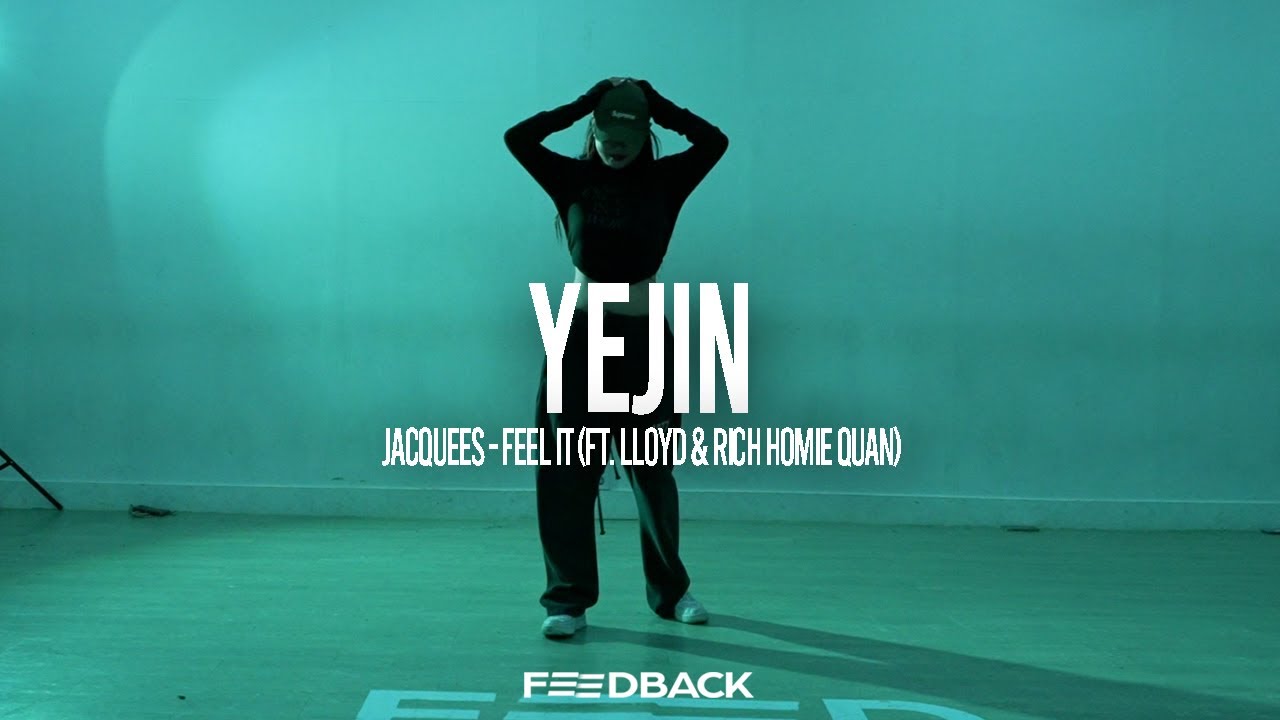 Jacquees - Feel It (ft. Lloyd & Rich Homie Quan) | YEJIN Choreography ...