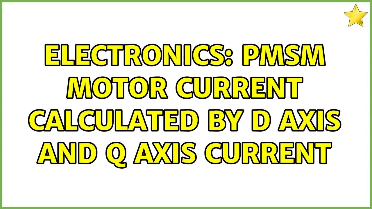 Electronics: PMSM motor current calculated by D axis and Q axis current ...