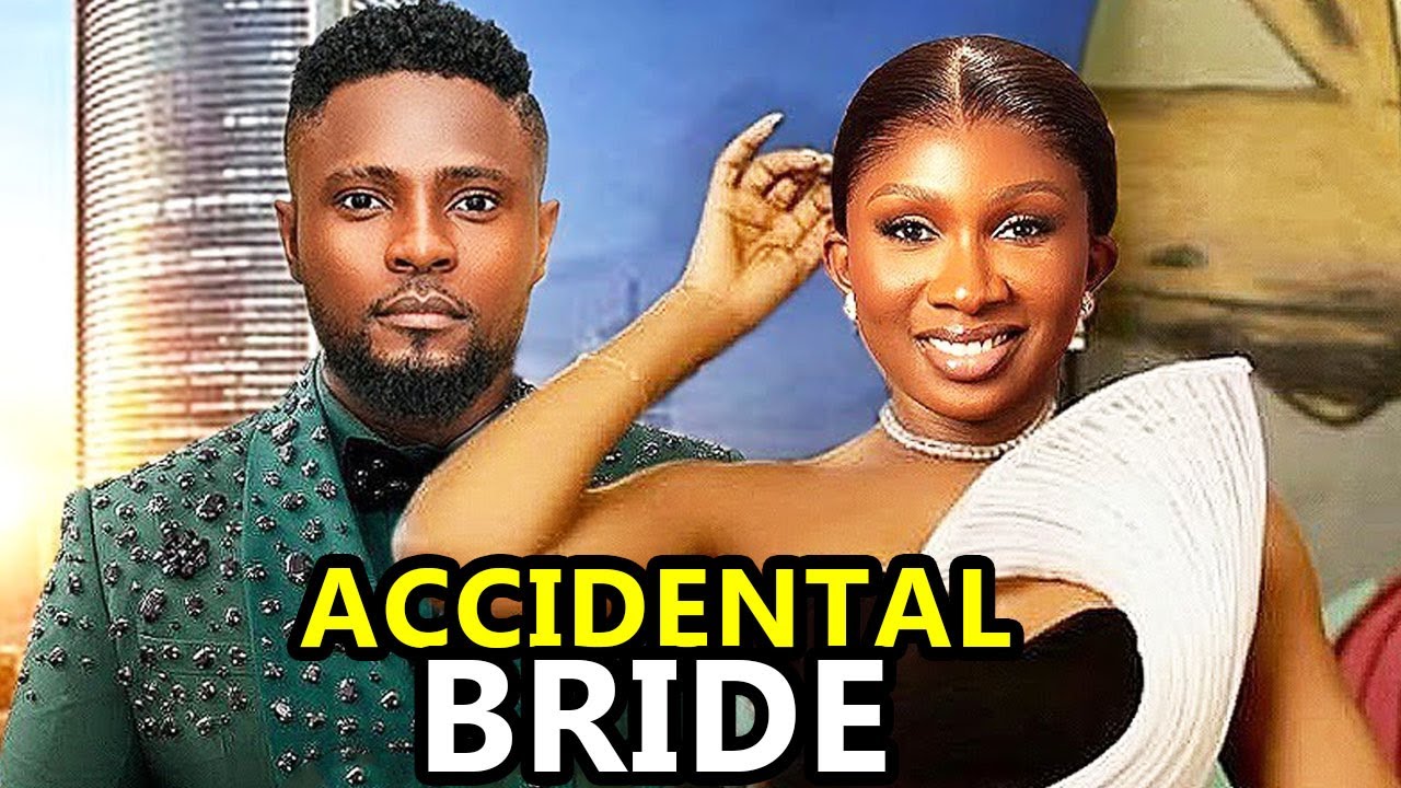 ACCIDENTAL BRIDE - MAURICE SAM, SONIA UCHE, 2025 LATEST FULL NIGERIAN ...