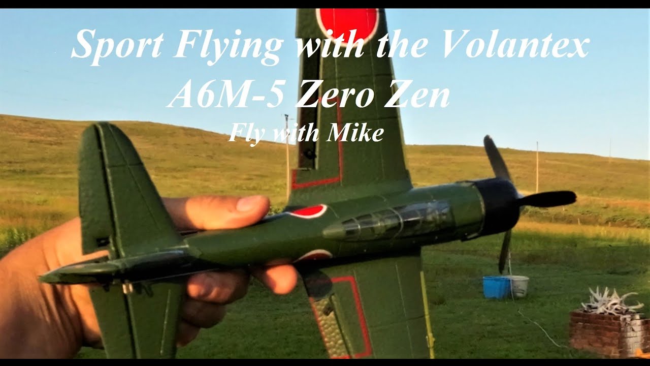 Sport Flying with the Volantex A6M5 Zero Zen, Fly with Mike - YouTube