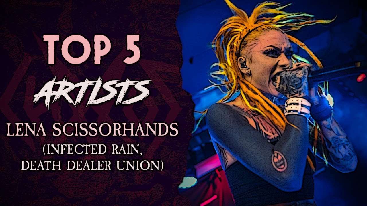 TOP 5 Artists: Lena Scissorhands (Infected Rain, Death Dealer Union) - YouTube