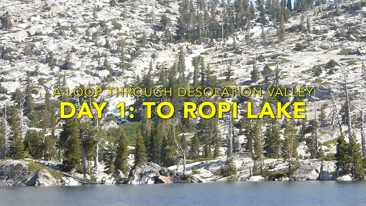 Desolation Wilderness : A Loop Through Desolation Valley Pt1: Ropi Lake ...
