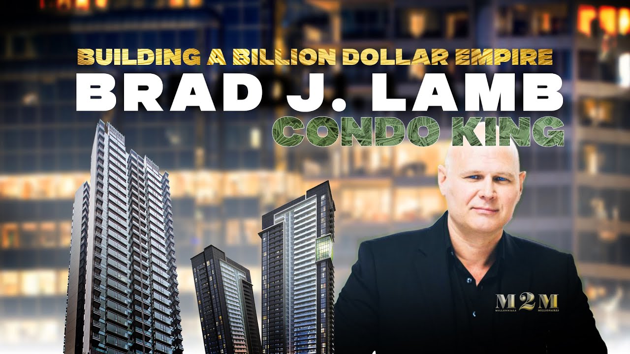 Building a Billion Dollar Empire with Condo King Brad J Lamb! - YouTube