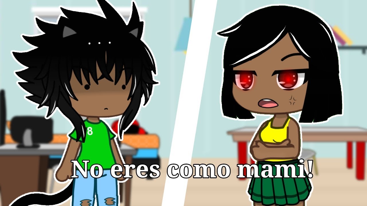 No eres como mami! #gachaclub #meme - YouTube