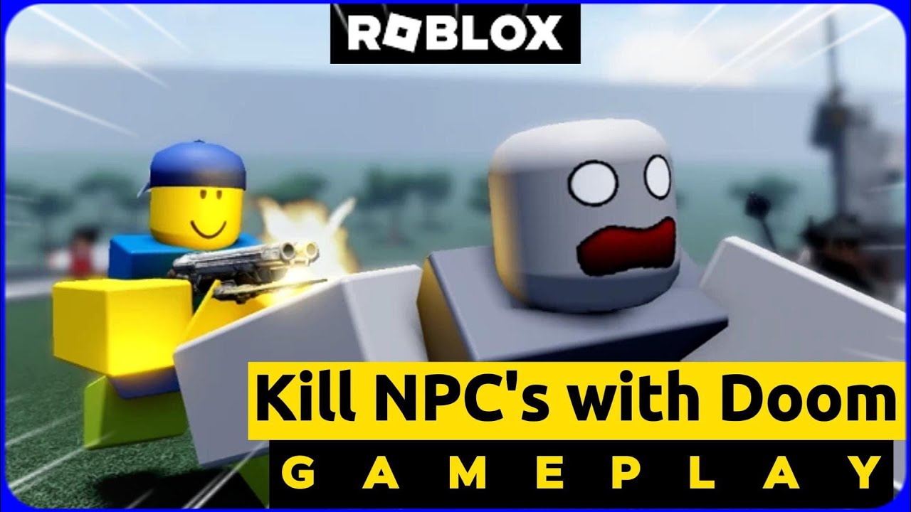 KILL NPCS with DOOM MUSIC: Walkthrough | Roblox Gameplay - YouTube