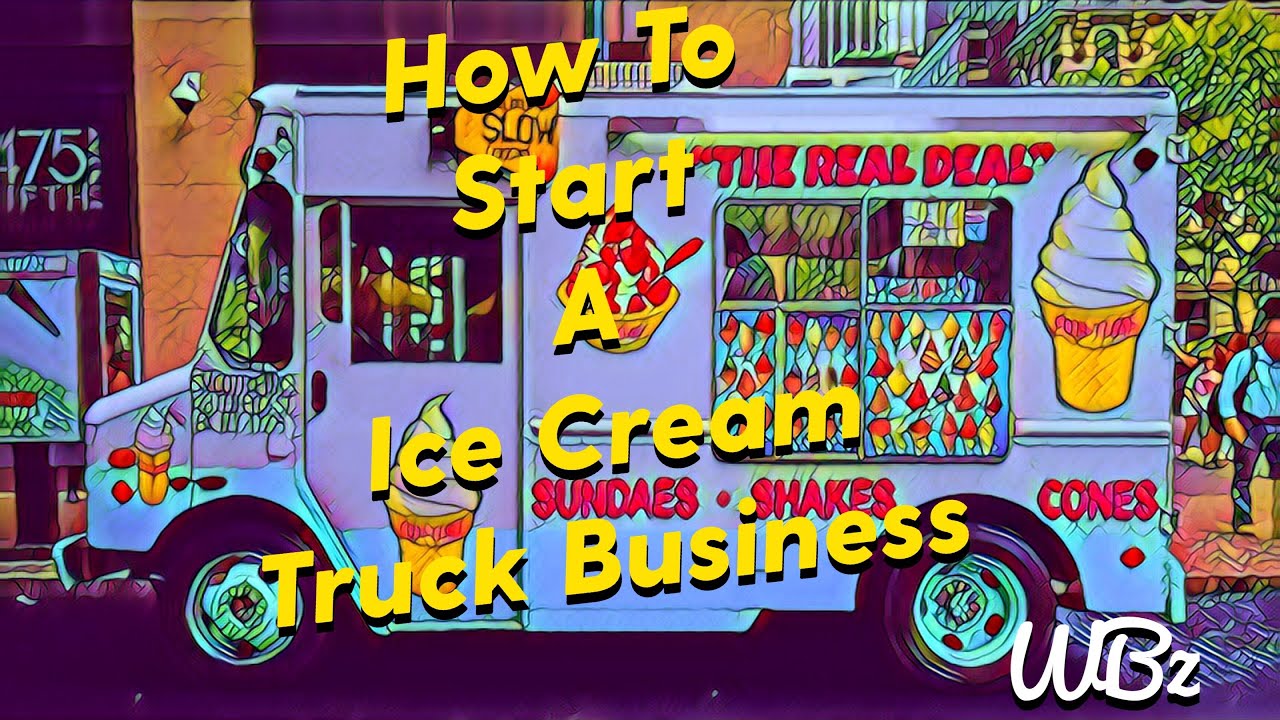 How To Start A Ice Cream Truck Business YouTube How To Start A Ice Cream Truck Business YouTube