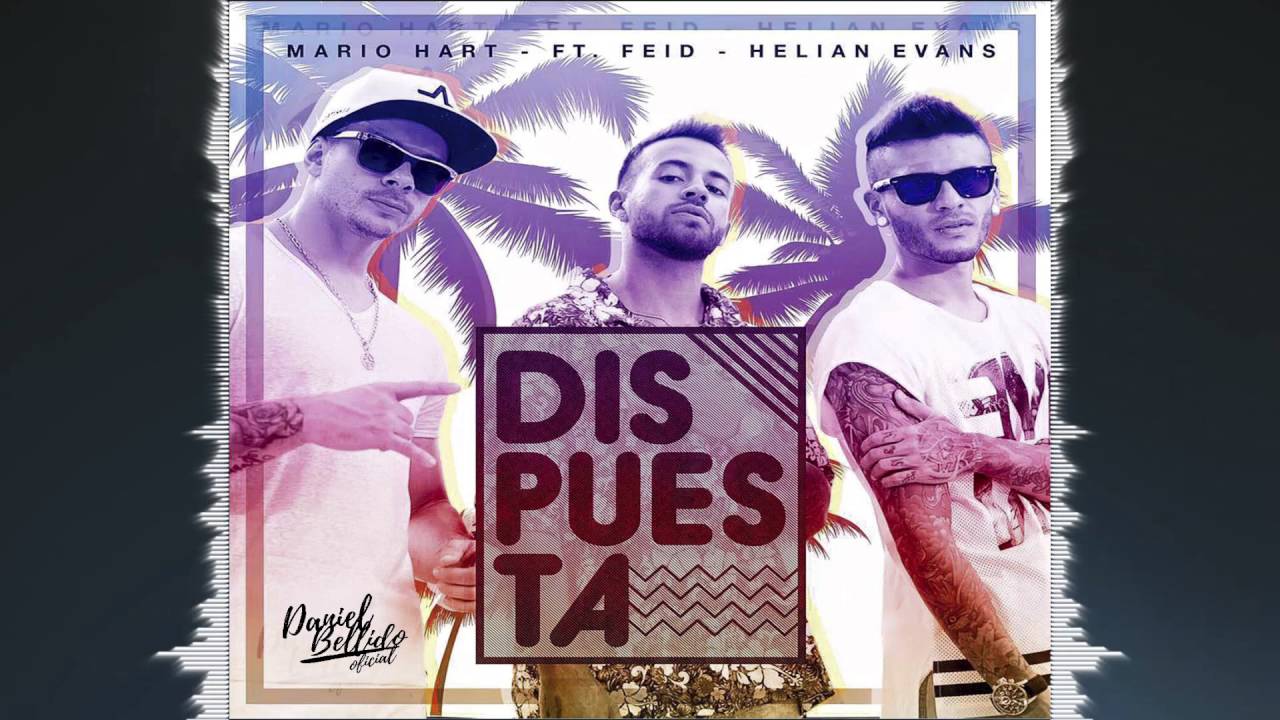 Mario Hart Feat Feid & Helian Evans - Dispuesta [Daniel Bellido Remix ...