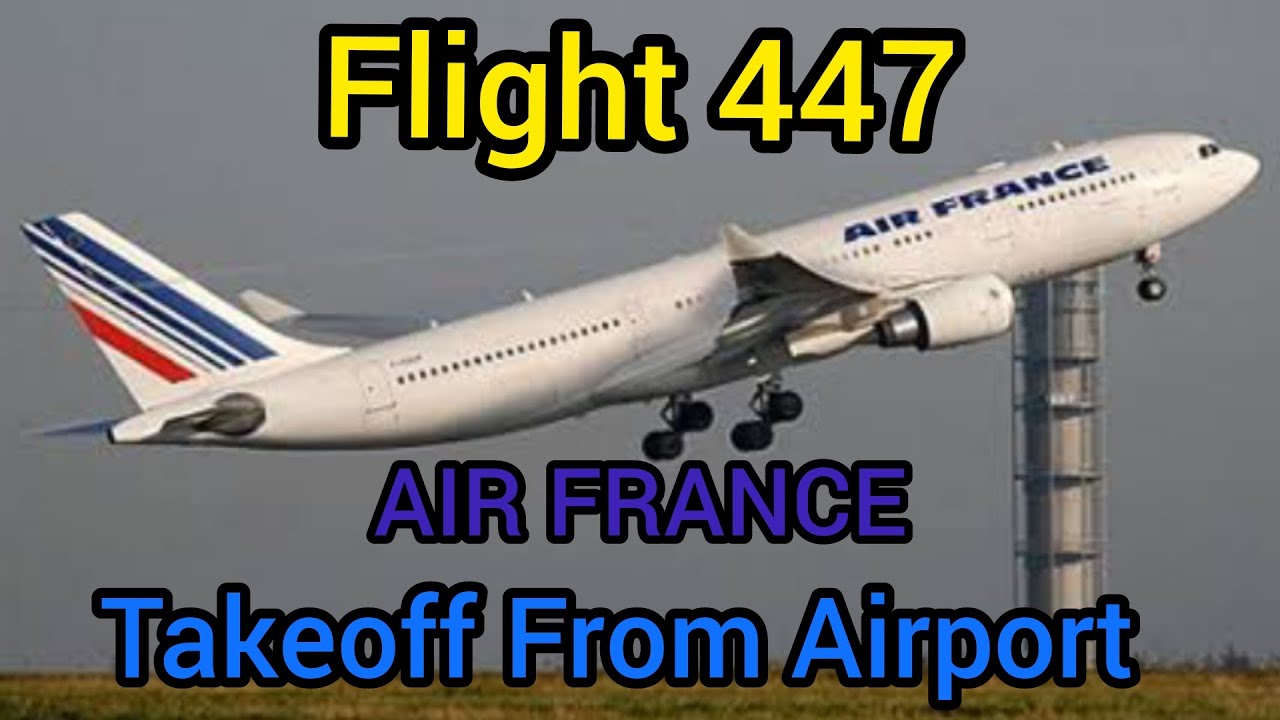 Flight 447 Takeoff From Airport ] [ Air France Landing And Take off ️ ️ ...