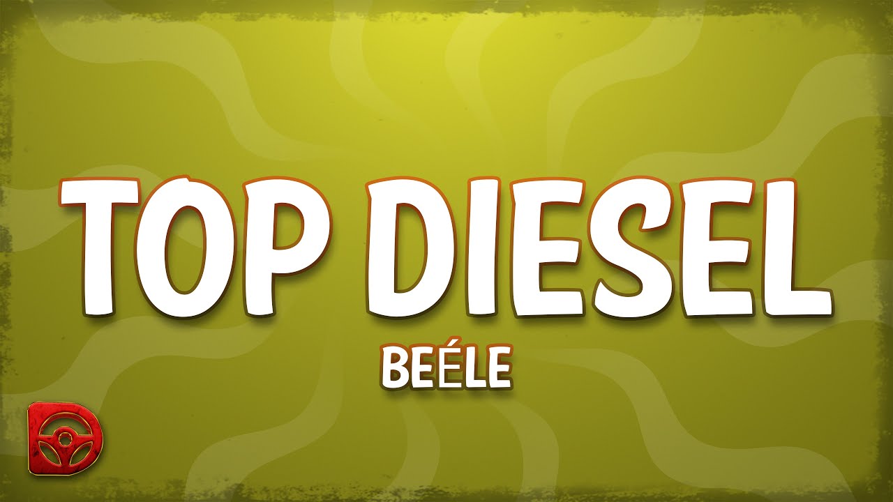 Beéle - top diesel (Letra/Lyrics) - YouTube