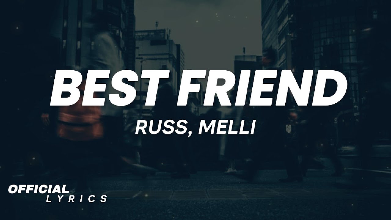 Russ ft. Melli - Best Friend (Lyrics) - YouTube