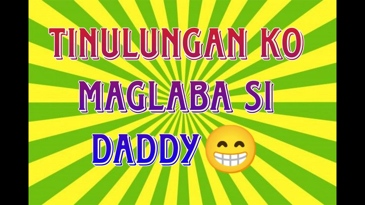 TINULUNGAN KO SI DADDY MAGLABA🙂 - YouTube