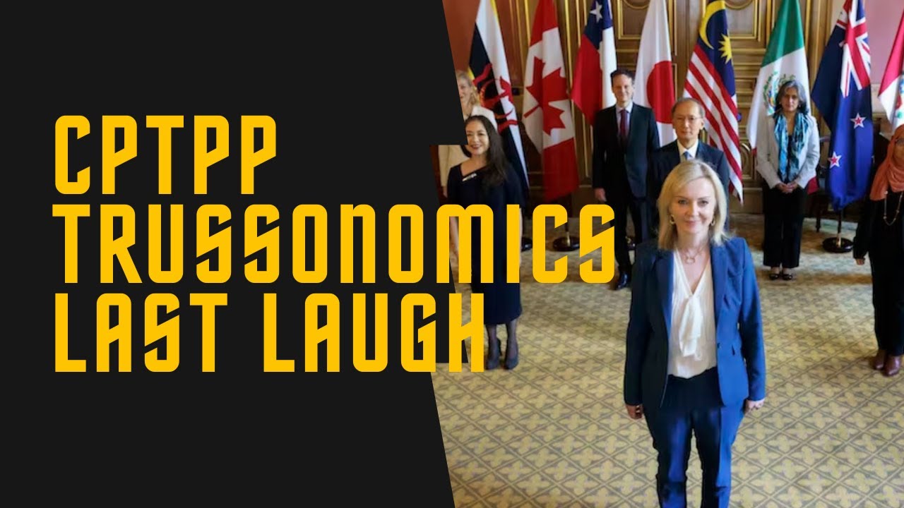 CPTPP Trussonomics Last Laugh - YouTube