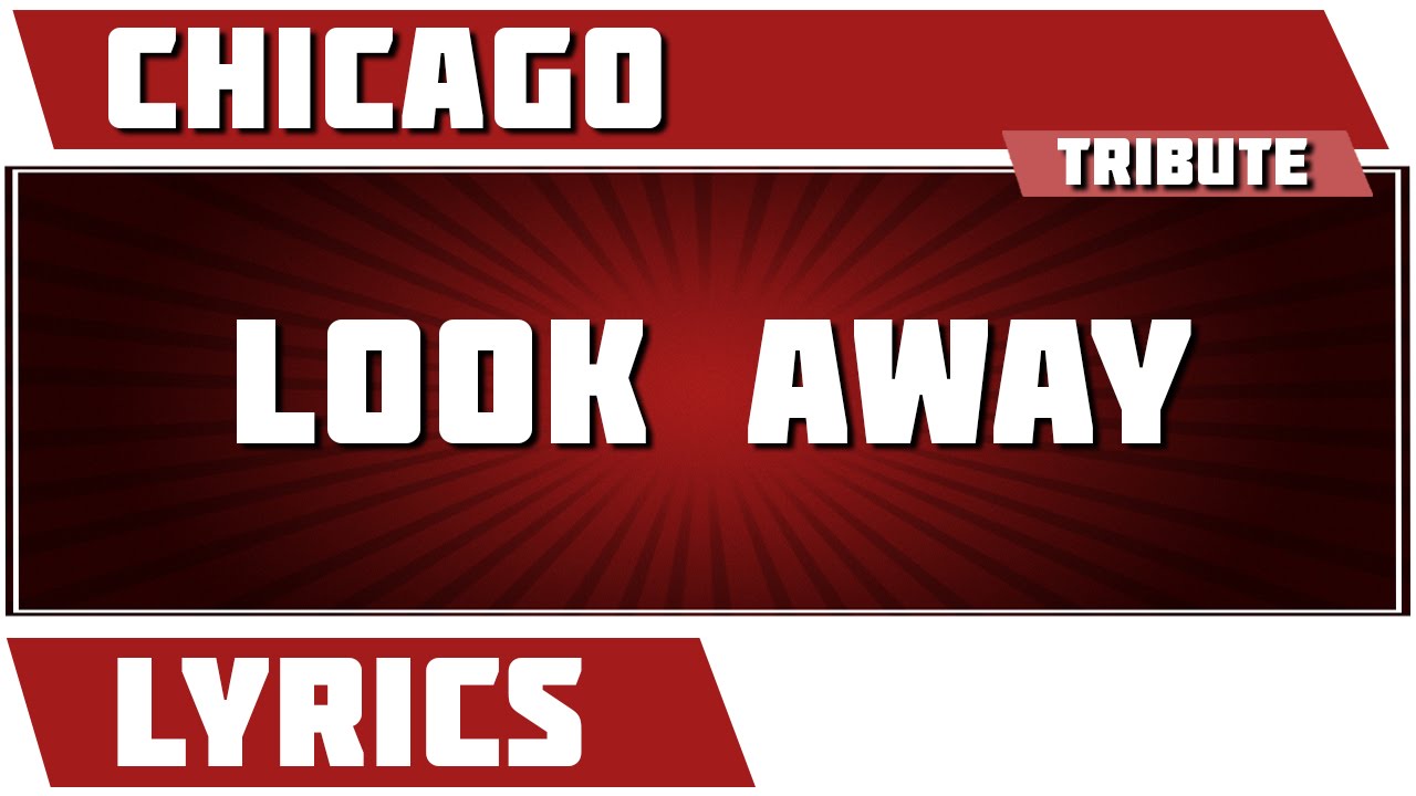 Look Away Chicago Tribute Lyrics YouTube look-away-chicago-tribute-lyrics-youtube