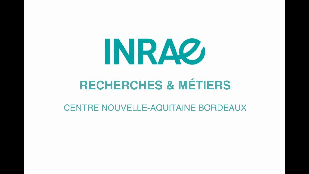 Présentation des métiers du centre INRAE Nouvelle-Aquitaine Bordeaux ...