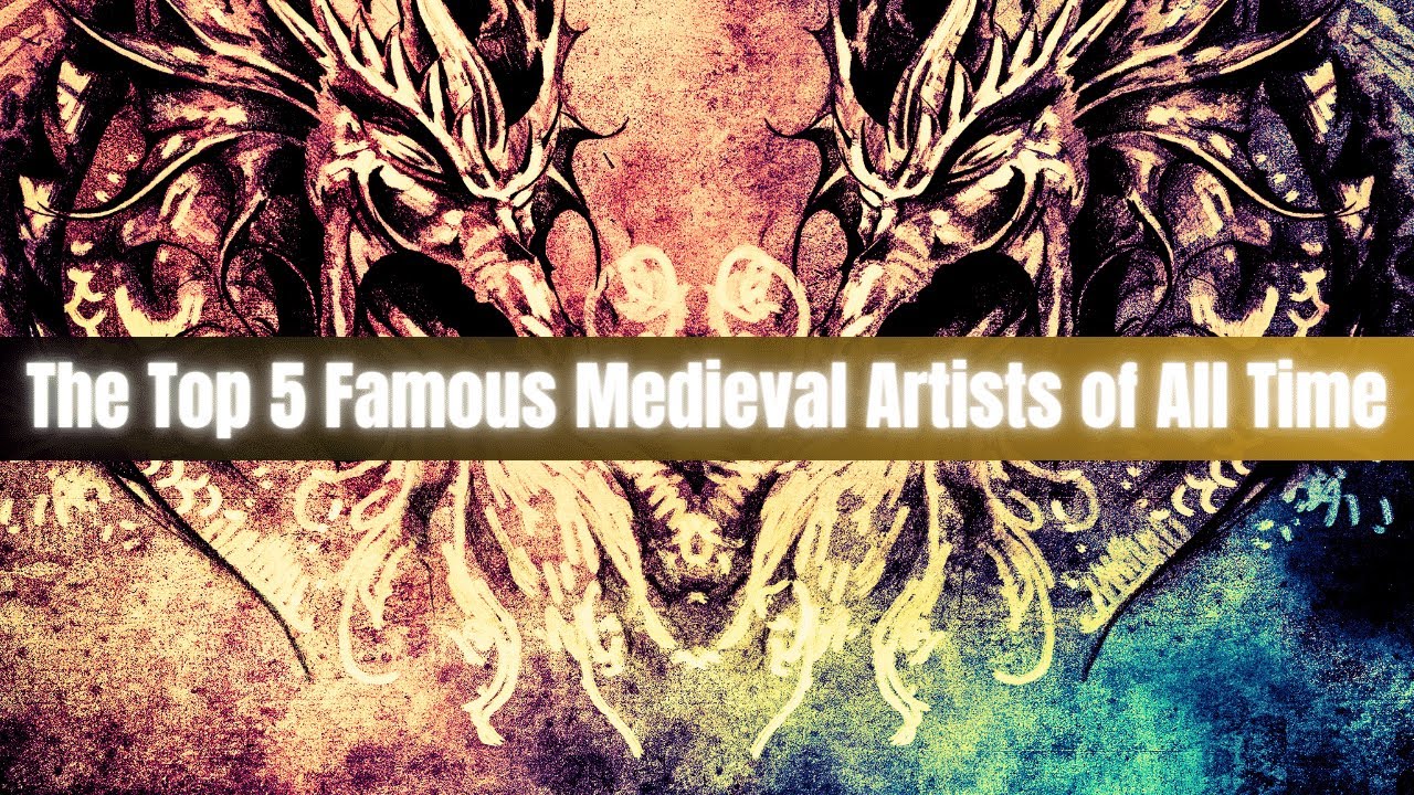 The Top 5 Famous Medieval Artists of All Time - YouTube