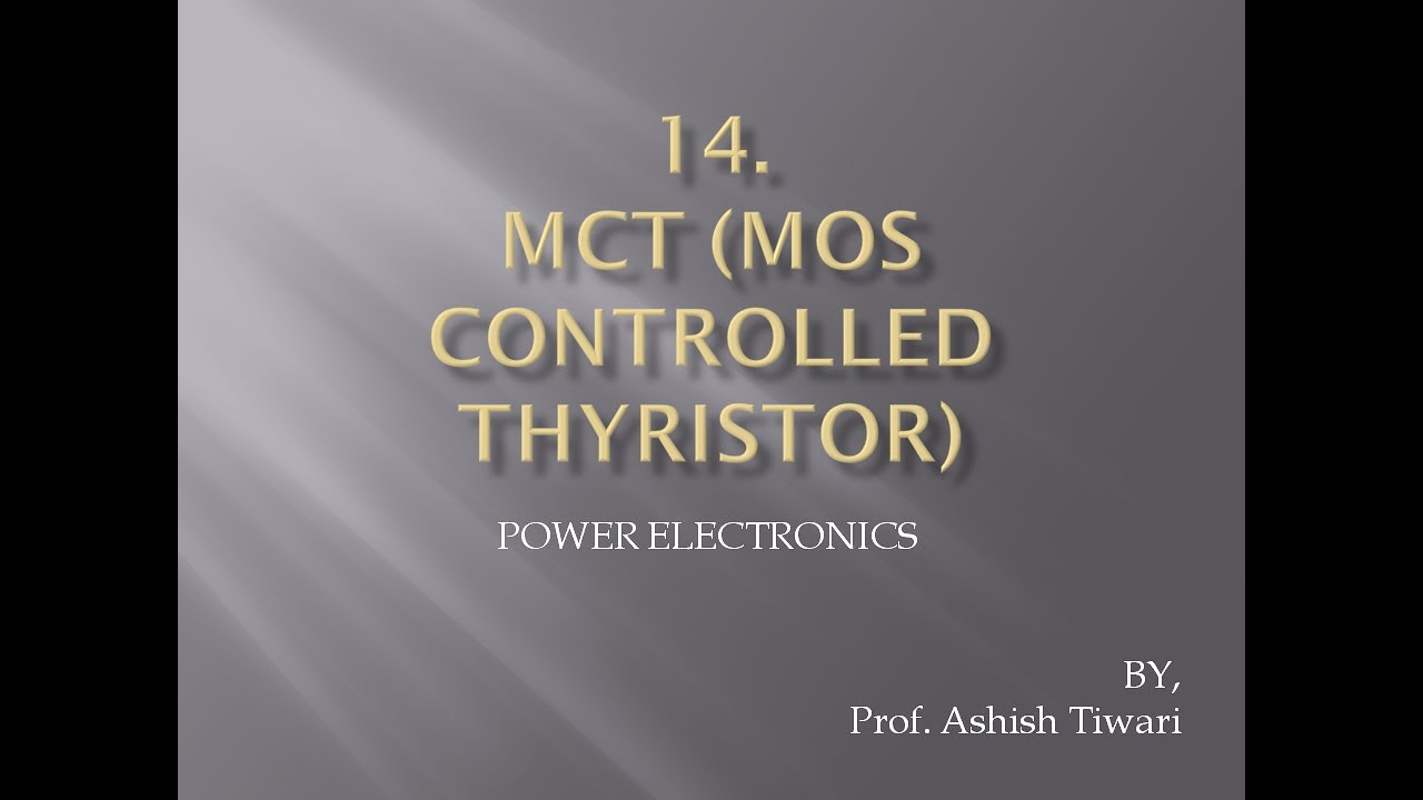 Lecture-14|Power Electronics| MCT- MOS Controlled Thyristor - YouTube