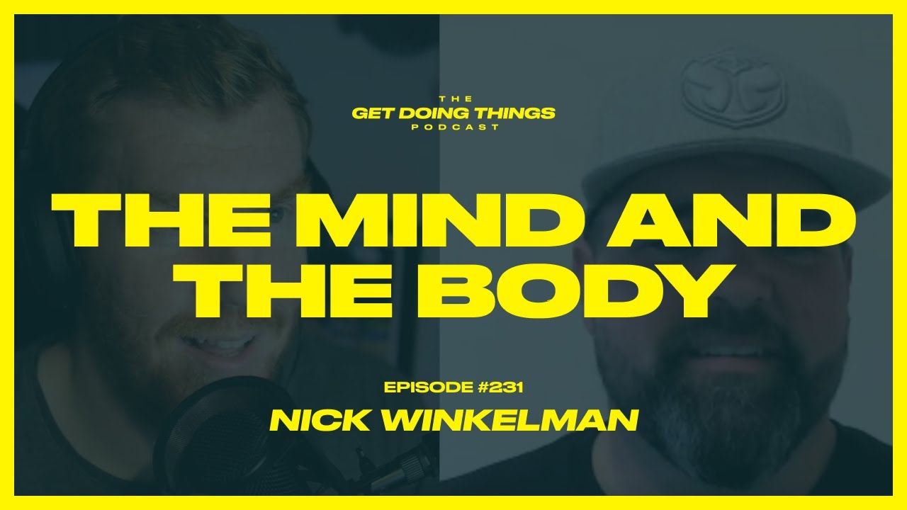 Nick Winkelman - The mind and the body | GET DOING THINGS 231 - YouTube