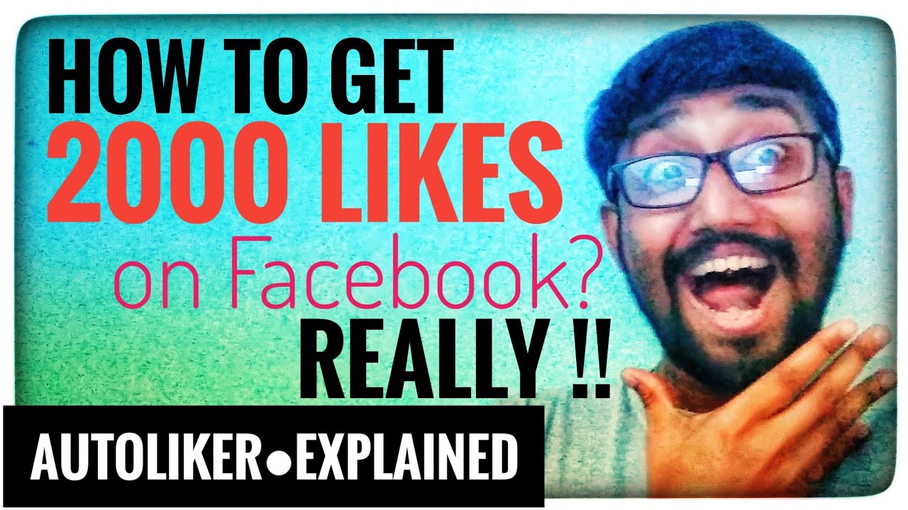 How To Get 2000 Likes On Facebook Really Auto Liker Explained YouTube how-to-get-2000-likes-on-facebook-really-auto-liker-explained-youtube