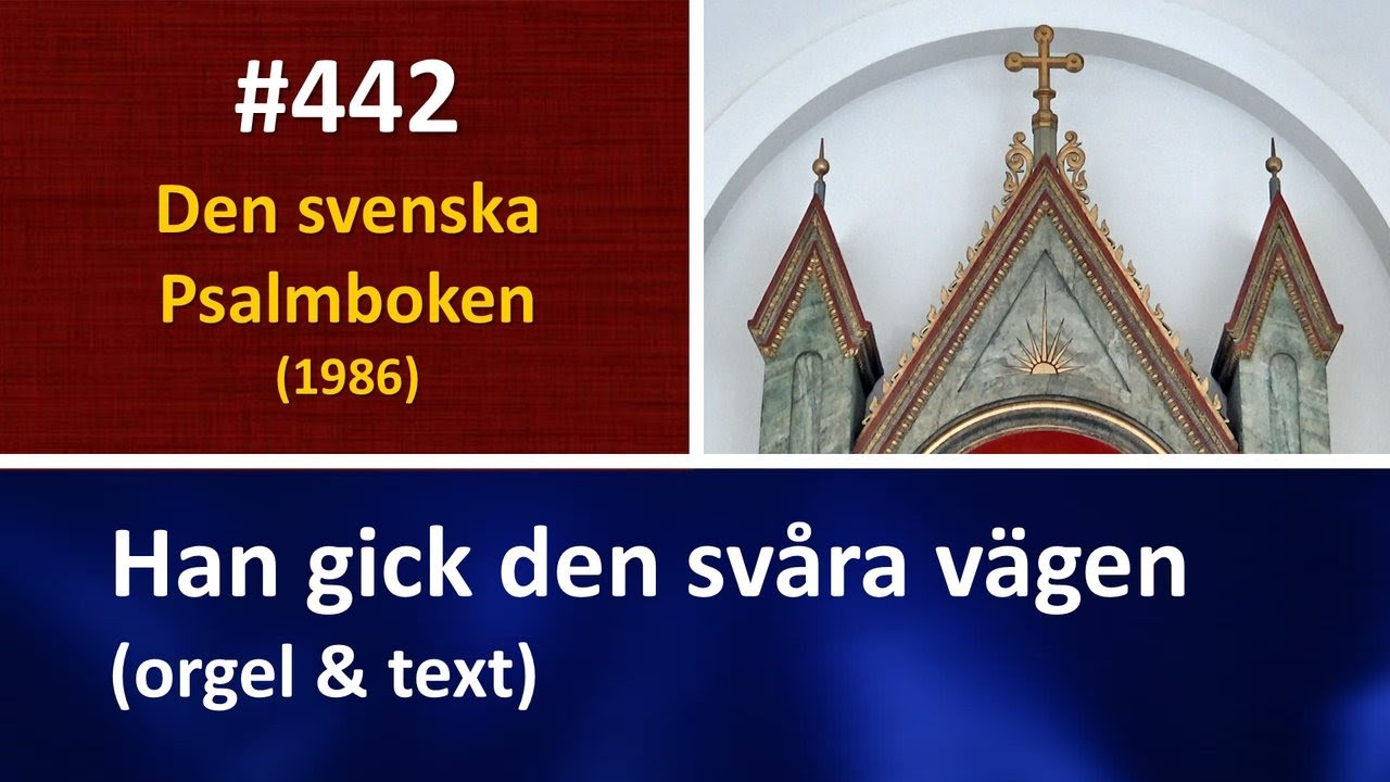 (Sv. Ps. 442) Han gick den svåra vägen (orgel & text) - YouTube