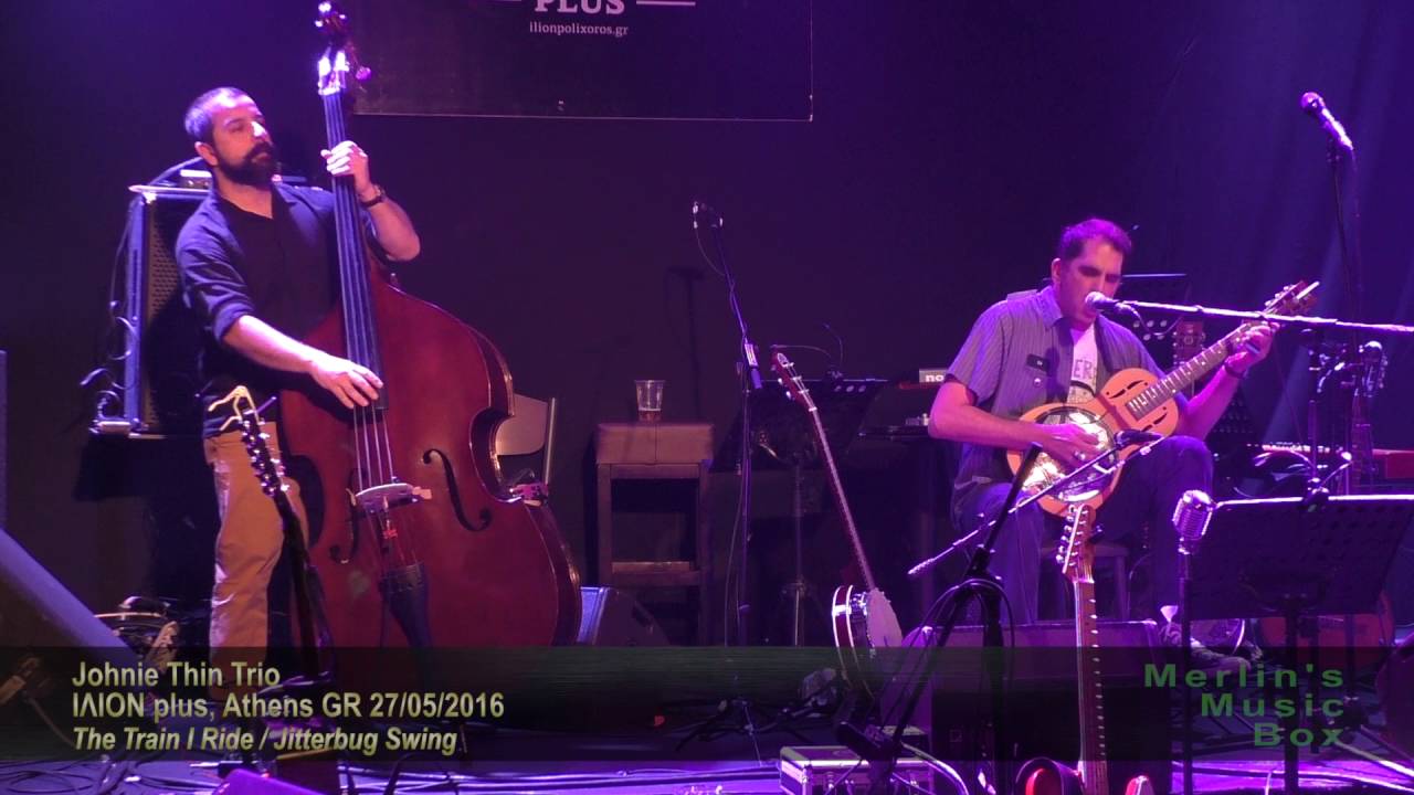 Johnie Thin Trio - The Train I Ride / Jitterbug Swing @ΙΛΙΟΝ plus 27/05 ...