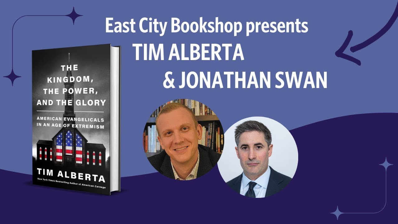 Tim Alberta, The Kingdom, The Power, and The Glory, with Jonathan Swan ...