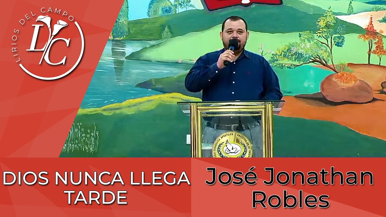 Dios Nunca Llega Tarde | Jose Jonathan Robles - YouTube