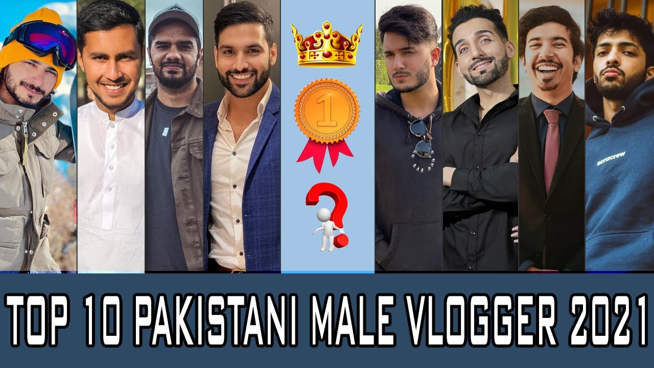 Top 10 Pakistani Male Vloggers 2021 - YouTube