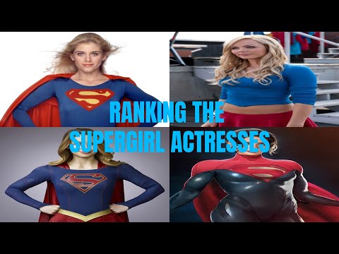 Ranking The Supergirl Actresses