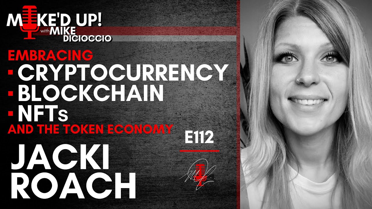 #MikedUp E112: Embracing Cryptocurrency, Blockchain, NFTs and the Token Economy With Jacki Roach ...