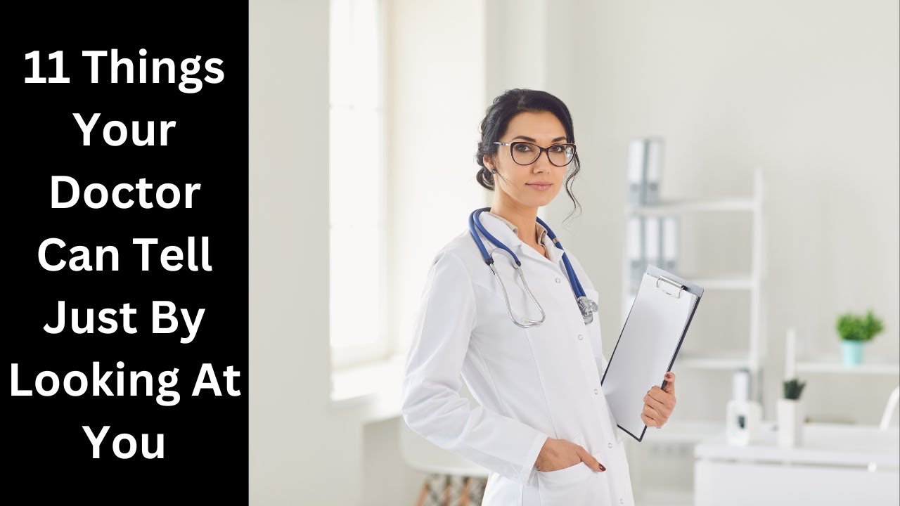 11 Things Your Doctor Can Tell Just By Looking At You - YouTube