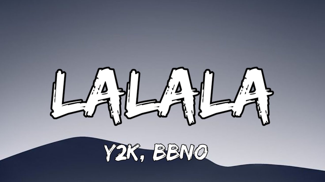 Y2K, bbno$ - Lalala (Lyrics) - YouTube