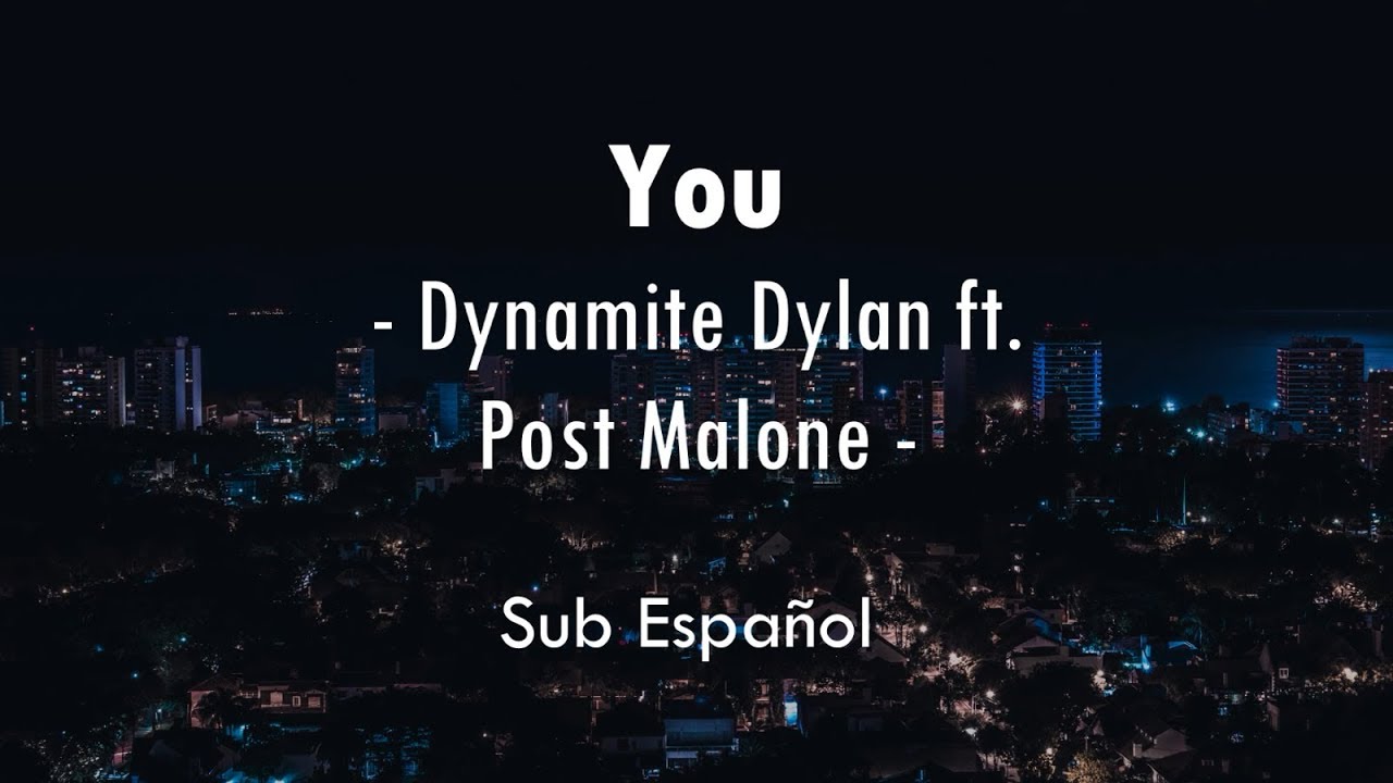 You - Dynamite Dylan ft. Post Malone (Sub-Español) - YouTube