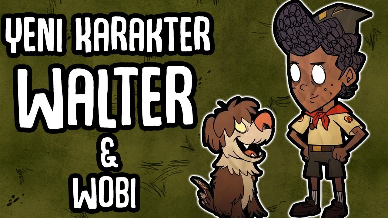 Yeni Karakter Walter ve Woby! Rehber - Don't Starve Together TÜRKÇE ...