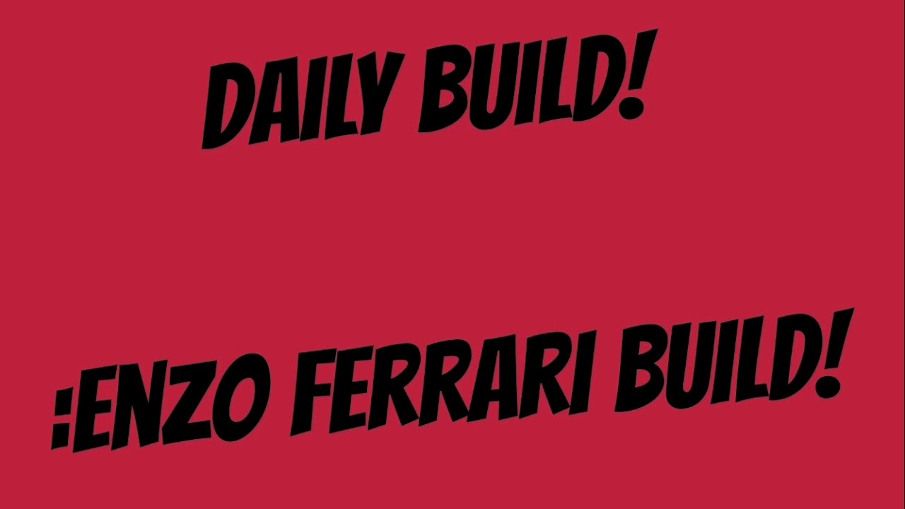 DAILY BUILD :ENZO FERRARI BUILD! - YouTube