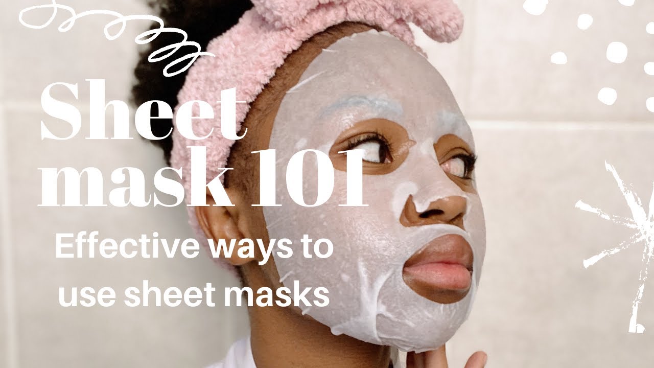 How to effectively use sheet masks | choosing the right sheet mask for ...