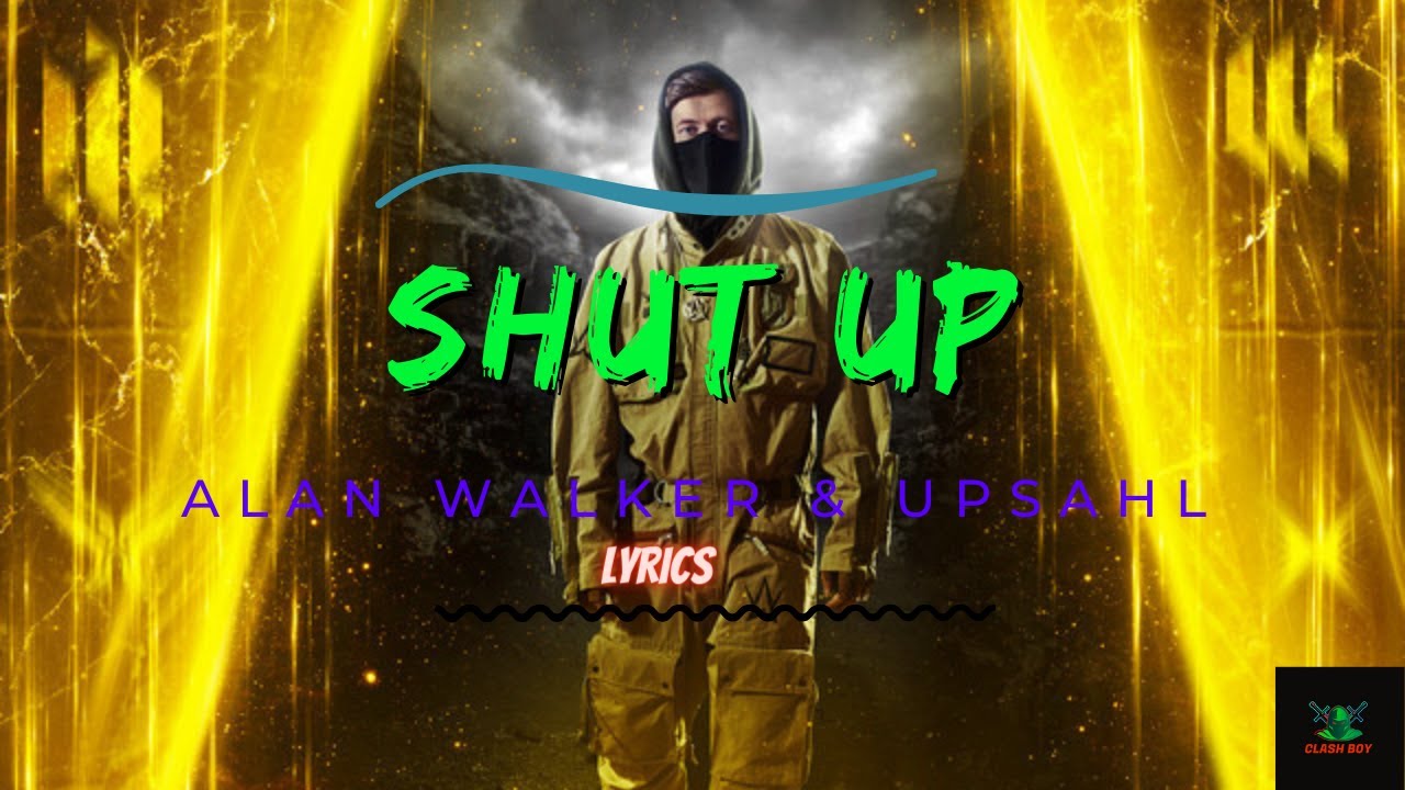 Alan Walker & UPSAHL - Shut Up (Lyrics) - YouTube