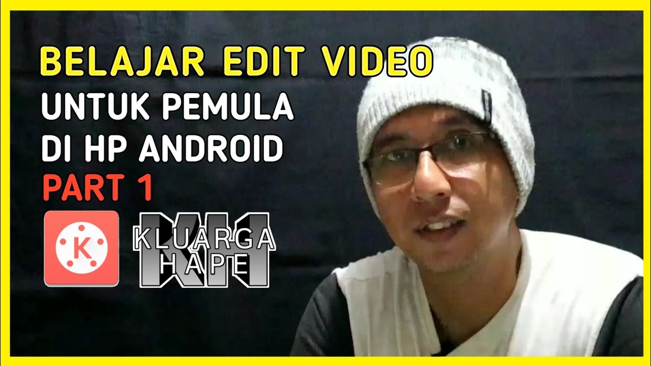 Kluarga Hape|Belajar Edit Video UntukPemula Di Android Part. 1 - YouTube