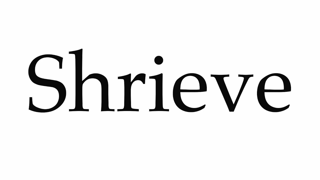 How to Pronounce Shrieve - YouTube
