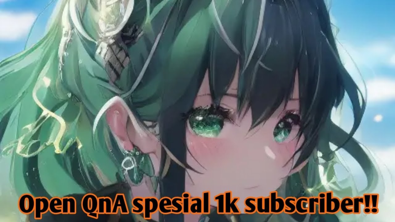 Open QnA spesial 1k subscriber - YouTube