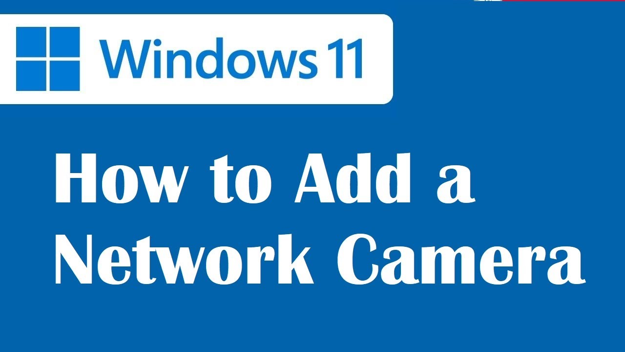 How to Add a Network Camera to Windows 11 - YouTube